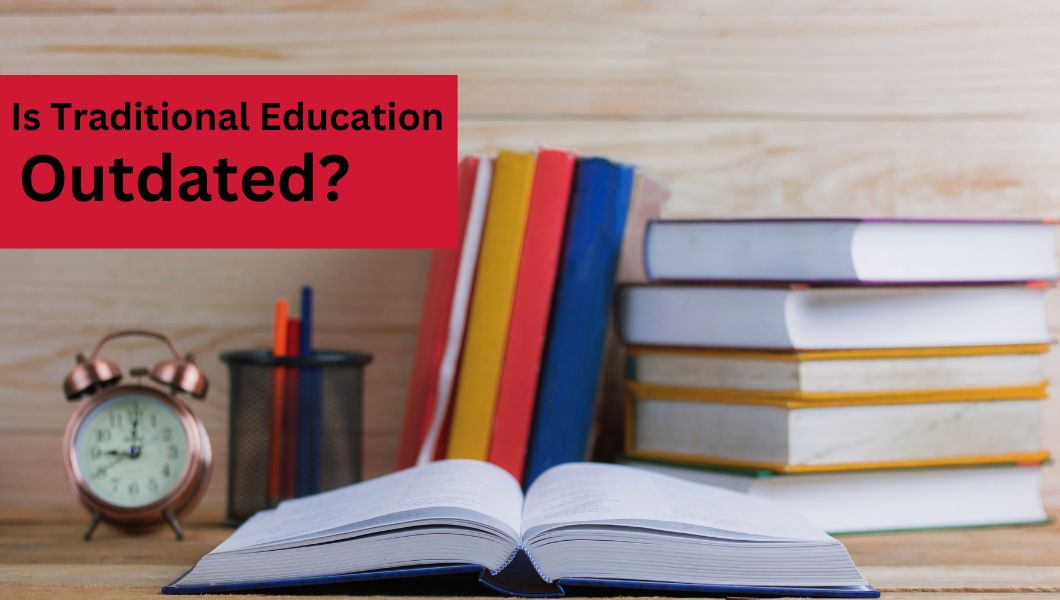 क्या पारंपरिक शिक्षा पुरानी हो गई है? Is Traditional Education Outdated ...